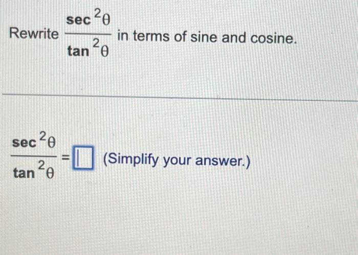 Solved Rewrite tan2θsec2θ in terms of sine and cosine. | Chegg.com