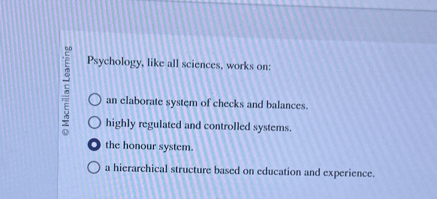 Solved Psychology, like all sciences, works on:an elaborate | Chegg.com