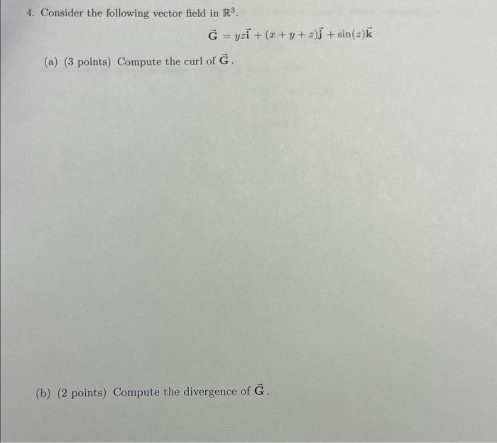 Solved 4. Consider the following vector field in R3. | Chegg.com