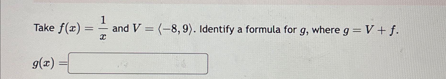 Solved Take f(x)=1x ﻿and ). ﻿Identify a formula for g, | Chegg.com