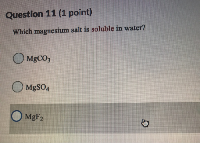 Solved Question 11 (1 point) Which magnesium salt is soluble | Chegg.com