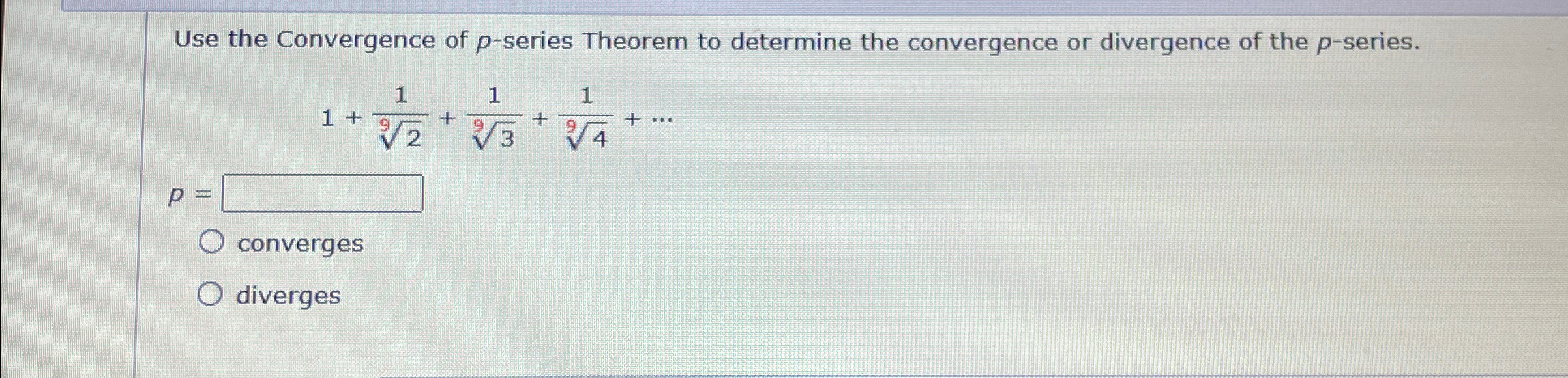 Solved Use the Convergence of p-series Theorem to determine | Chegg.com
