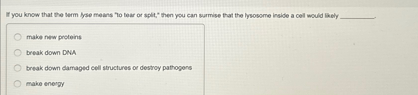 Solved If you know that the term lyse means "to tear or | Chegg.com