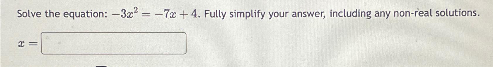 Solved Solve the equation: -3x2=-7x+4. ﻿Fully simplify your | Chegg.com