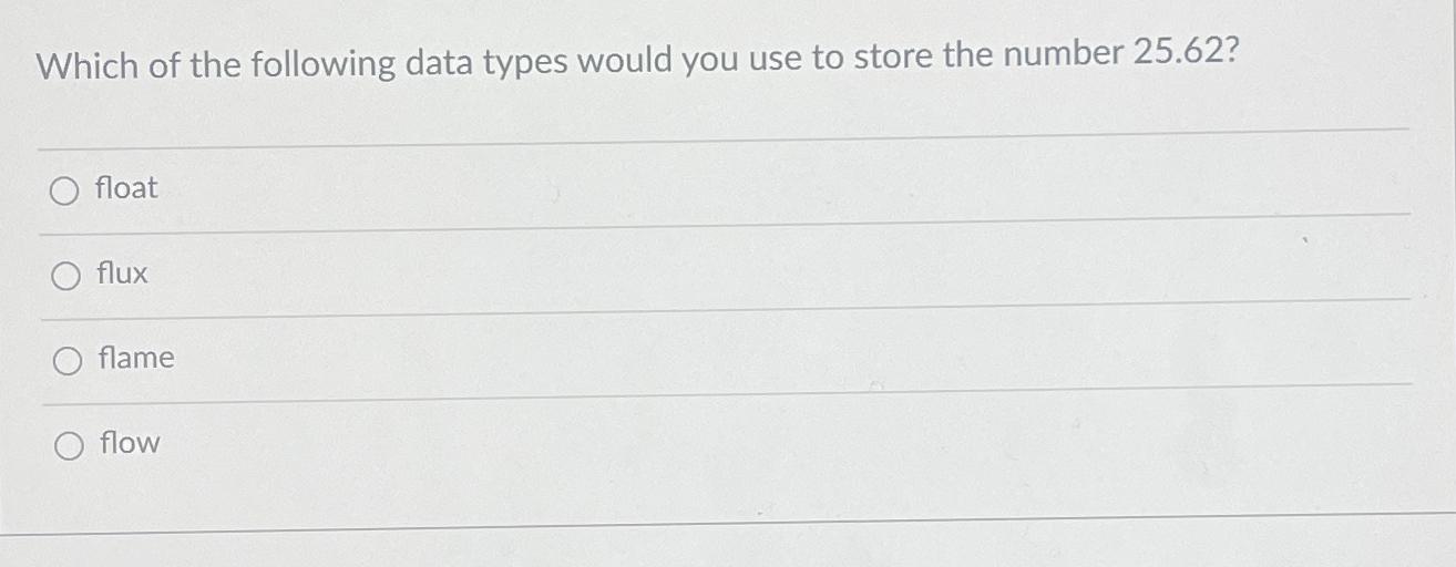 Solved Which of the following data types would you use to | Chegg.com