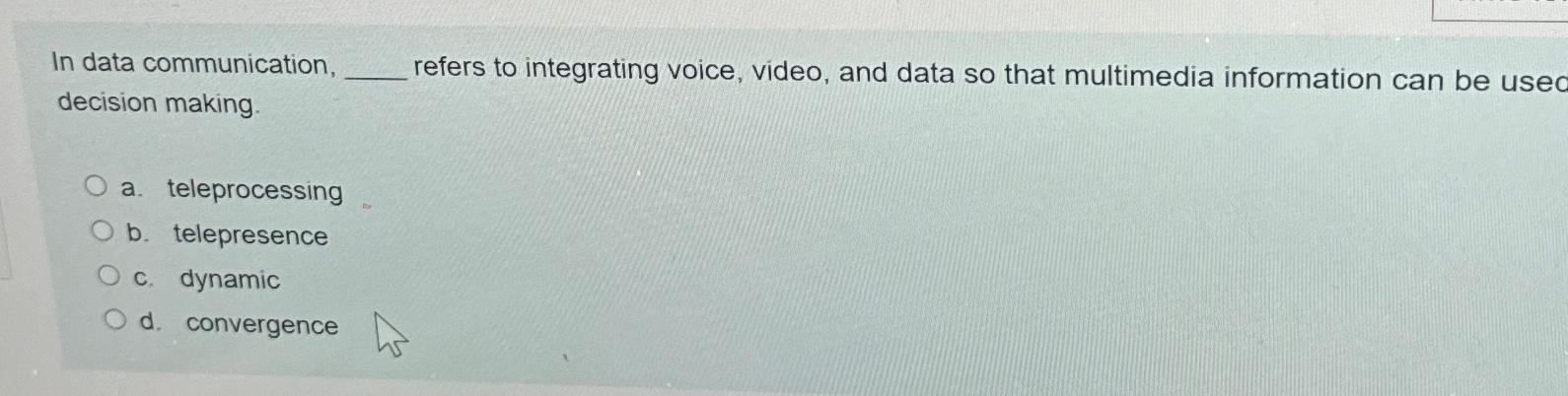 Solved In data communication, decision making refers to | Chegg.com