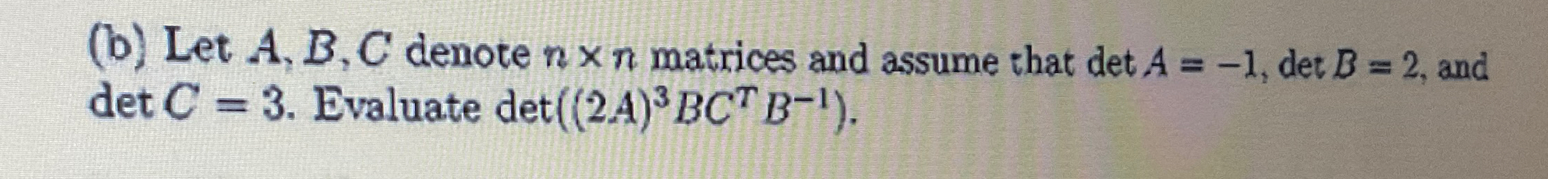 (b) ﻿Let A,B,C ﻿denote n×n ﻿matrices and assume that | Chegg.com