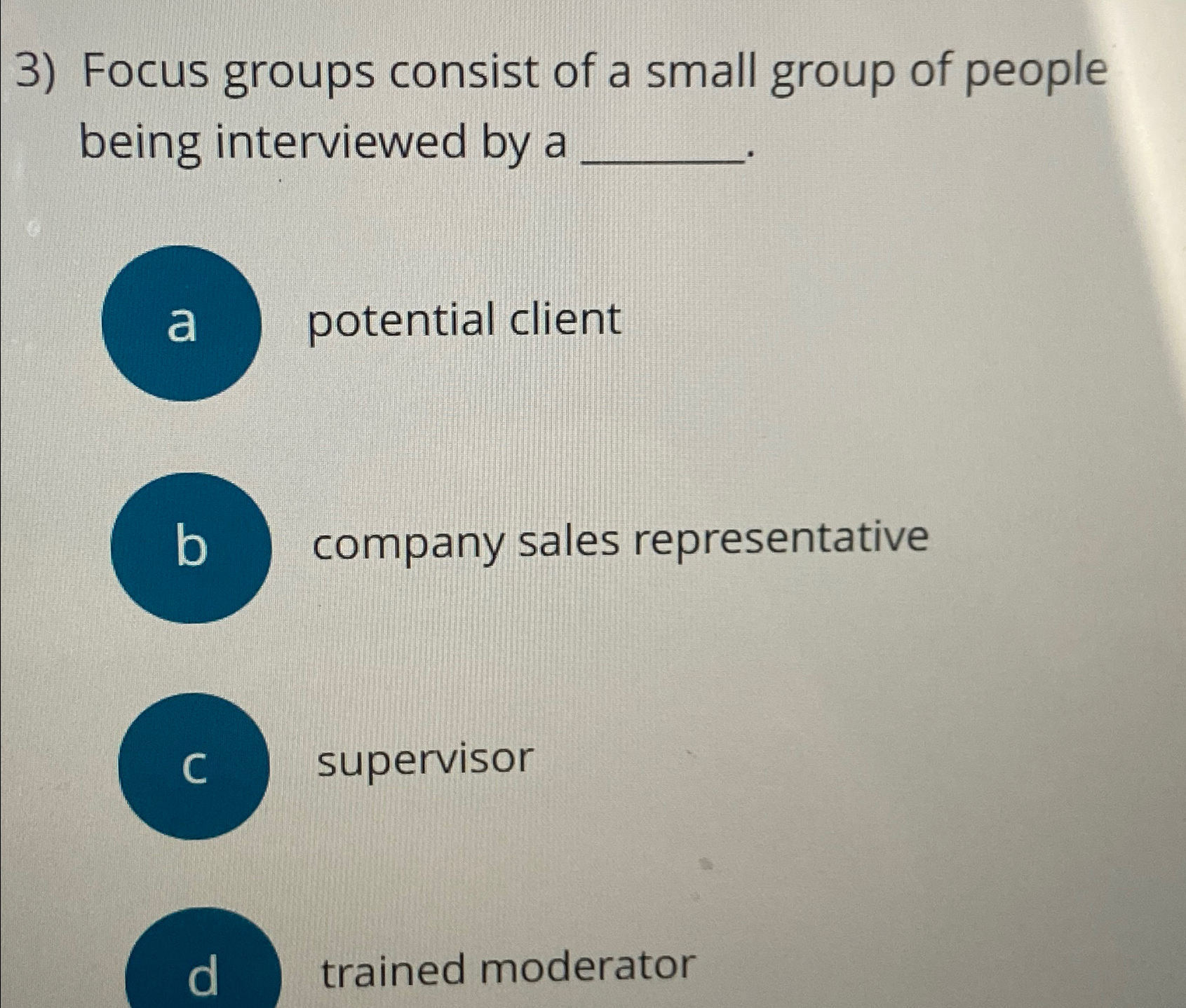Solved Focus groups consist of a small group of people being | Chegg.com