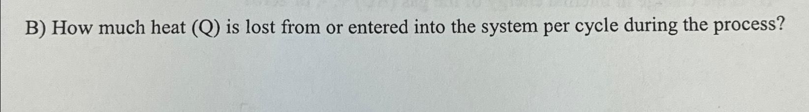 Solved B) ﻿How much heat (Q) ﻿is lost from or entered into | Chegg.com