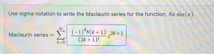 Solved Use sigma notation to write the Maclaurin series for | Chegg.com