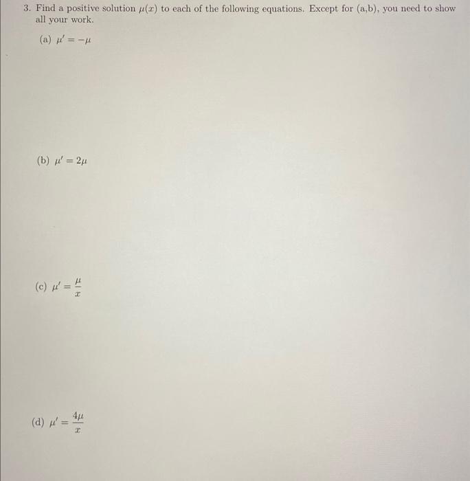 Solved 3. Find a positive solution μ(x) to each of the | Chegg.com
