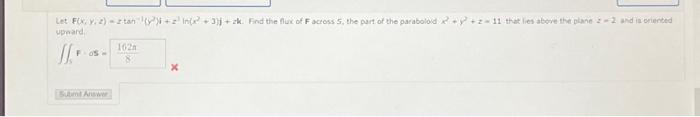 Solved Let F(x, y, z) = z tan-1(²)i + z3 In(x² + 3)j + zk. | Chegg.com
