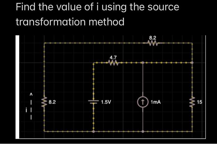 Solved Find The Value Of I Using The Source Transformation
