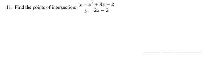 Solved 11. Find the points of intersection: y=x2+4x−2 y=2x−2 | Chegg.com