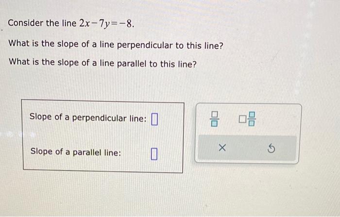 Solved Consider the line 2x−7y=−8. What is the slope of a | Chegg.com
