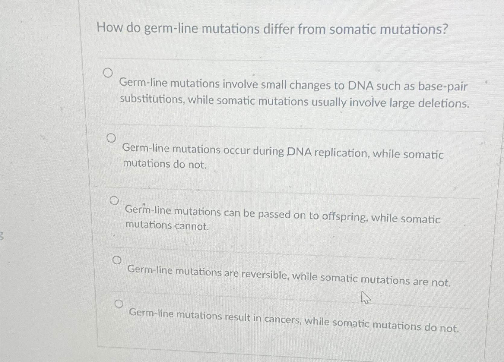 Solved How do germ-line mutations differ from somatic | Chegg.com