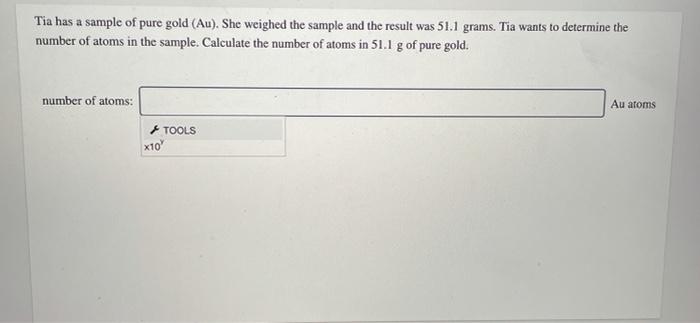 Solved Tia has a sample of pure gold (Au). She weighed the | Chegg.com