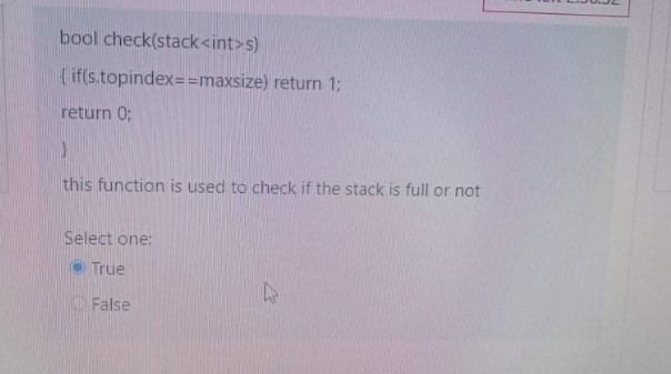 Solved bool check(stack int>s) {if(s.topindex==maxsize) | Chegg.com