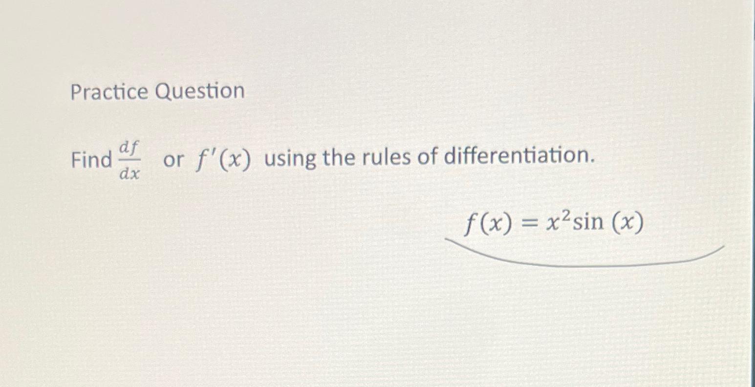 Solved Practice QuestionFind dfdx ﻿or f'(x) ﻿using the rules | Chegg.com