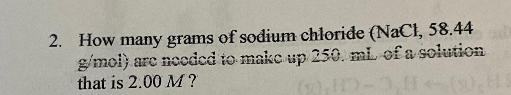 Solved How many grams of sodium chloride (NaCl 58.44 gmol ) | Chegg.com