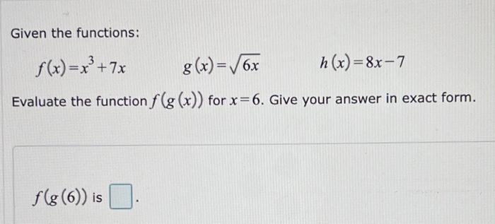 Solved Given the functions: f(x)=x² + 7x g(x) = √6x | Chegg.com