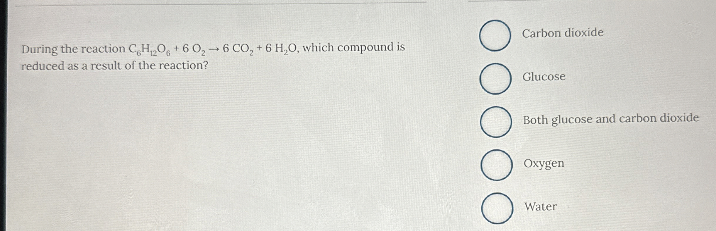Solved During the reaction C6H12O6+6O2→6CO2+6H2O, ﻿which | Chegg.com