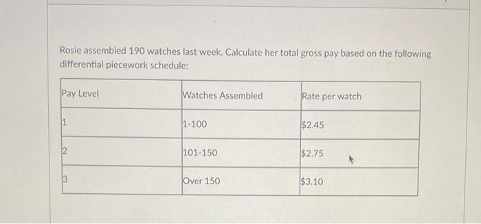 Solved Rosie assembled 190 watches last week. Calculate her | Chegg.com