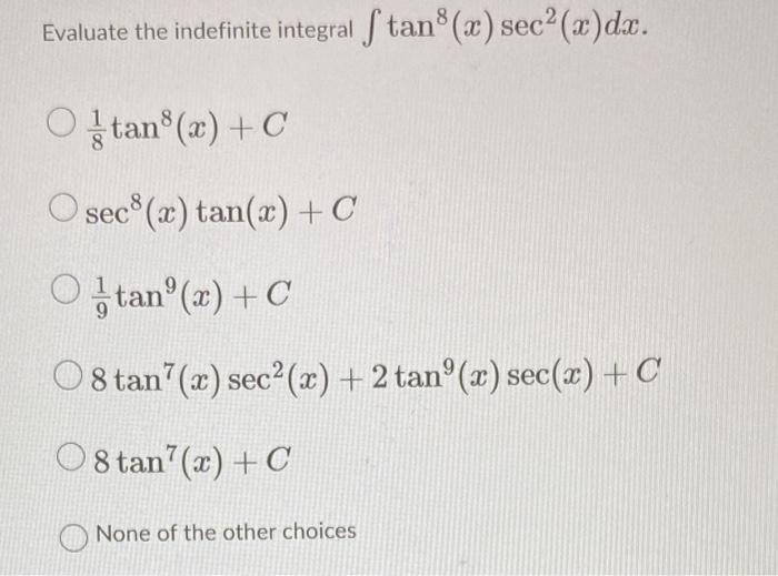 Solved Evaluate the indefinite integral ∫tan8(x)sec2(x)dx. | Chegg.com