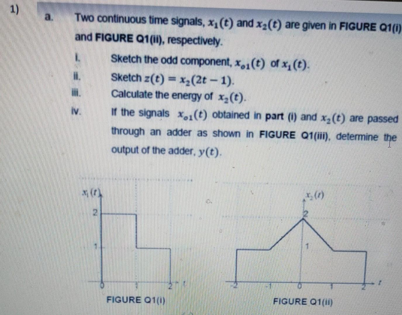 Solved 1) Two continuous time signals, xi(t) and xz(t) are | Chegg.com
