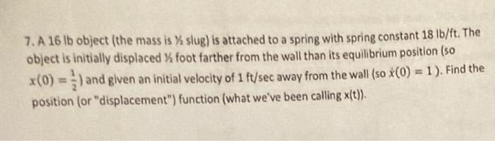 Solved 7. A 16lb object (the mass is % slug) is attached to | Chegg.com