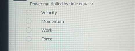 Solved Power multiplied by time | Chegg.com