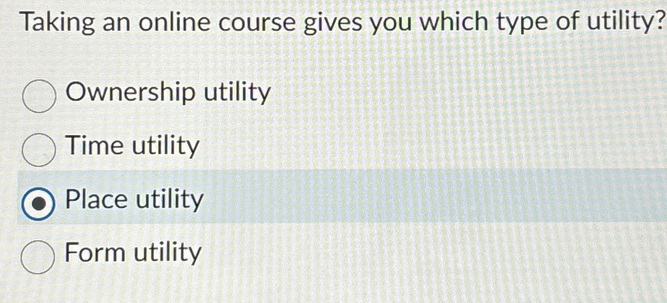 Solved Taking an online course gives you which type of | Chegg.com