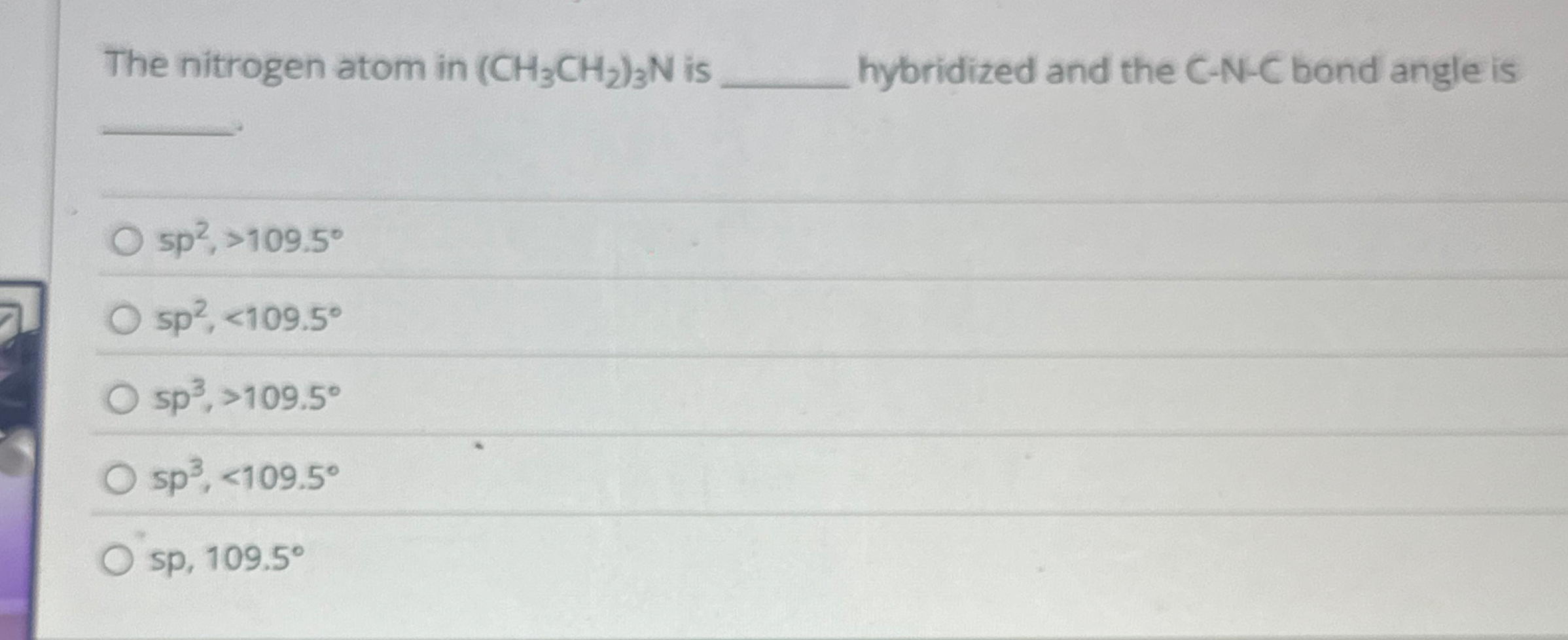 Solved The nitrogen atom in (CH3CH2)3N ﻿is ﻿hybridized and | Chegg.com
