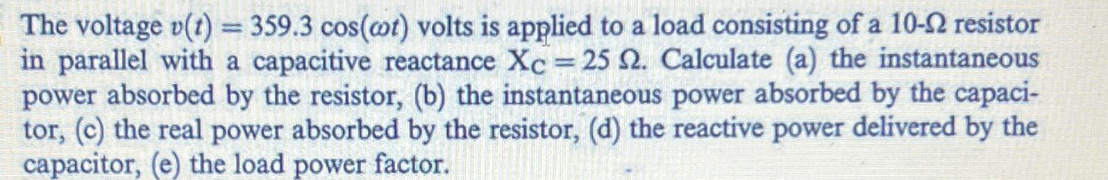 Solved The voltage v(t)=359.3cos(\\\\omega t) volts is | Chegg.com