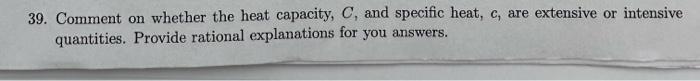 Solved 39. Comment on whether the heat capacity, C, and | Chegg.com