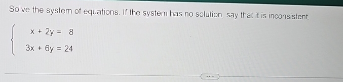 Solved Solve the system of equations. If the system has no | Chegg.com