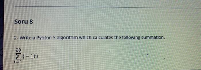 Solved Soru 8 2 Write A Pyhton 3 Algorithm Which Calculates