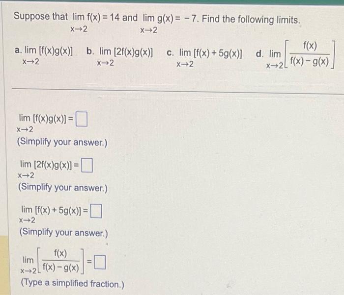 Solved Suppose that limx→2f(x)=14 and limx→2g(x)=−7. Find | Chegg.com