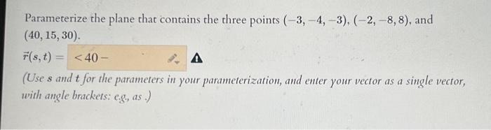 Solved Parameterize the plane that contains the three points | Chegg.com
