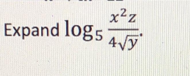 Solved x²z Expand logs 417 | Chegg.com