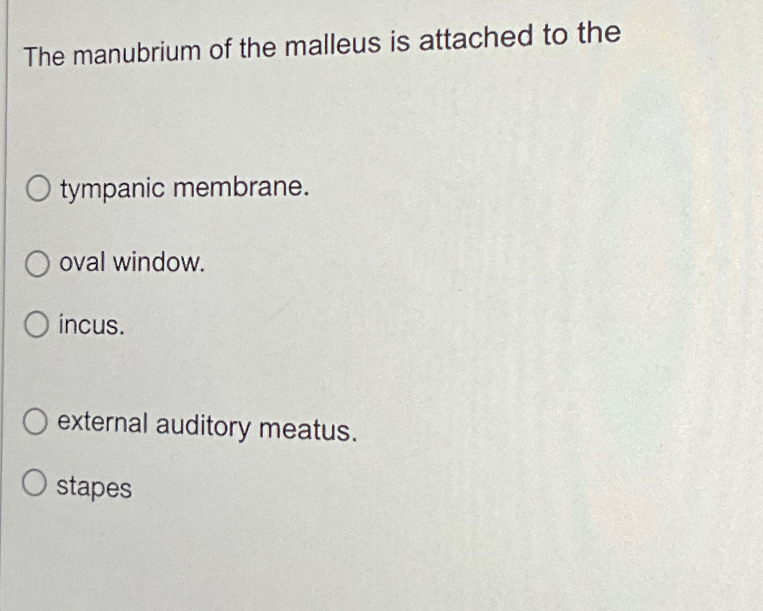 Solved The manubrium of the malleus is attached to | Chegg.com