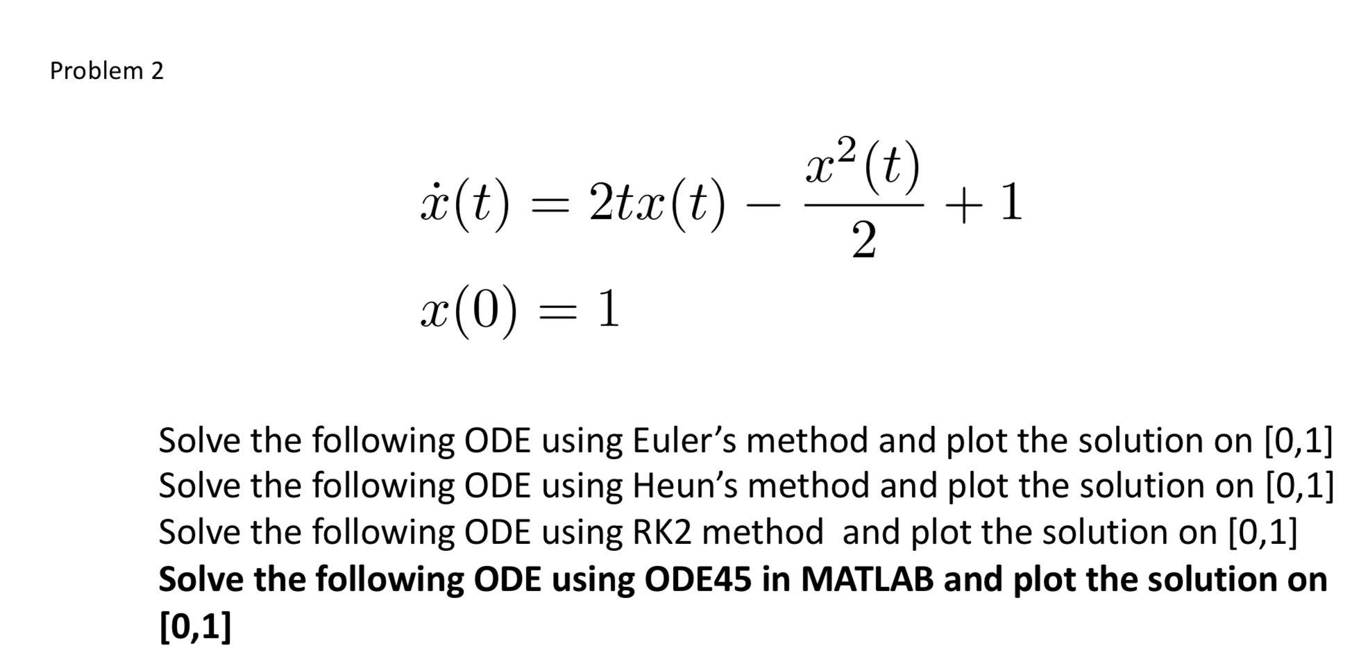 Solved Problem 2x˙(t)=2tx(t)-x2(t)2+1x(0)=1Solve the | Chegg.com Solved Problem 2x˙(t)=2tx(t)-x2(t)2+1x(0)=1Solve the | Chegg.com