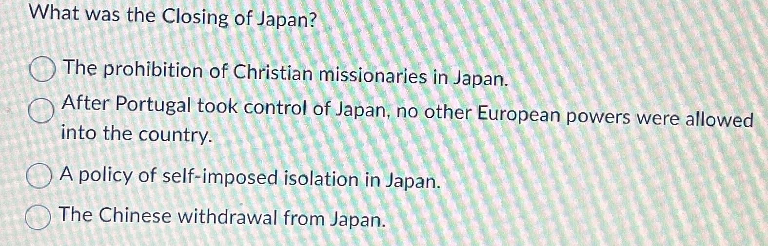 Solved What was the Closing of Japan?The prohibition of | Chegg.com