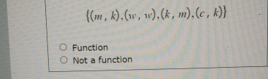 Solved {(m,k),(w,w),(k,m),(c,k)}FunctionNot a function | Chegg.com