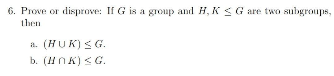 Solved helpProve or ﻿disprove: If G is ﻿a group and H,K≤G | Chegg.com