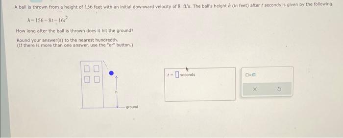 Solved A ball is thrown from a height of 156 feet with an | Chegg.com