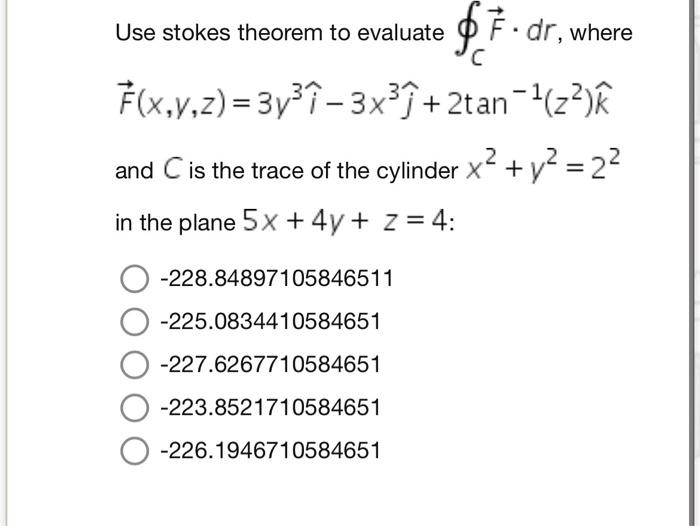 Solved Use stokes theorem to evaluate ∮CF⋅dr, where | Chegg.com