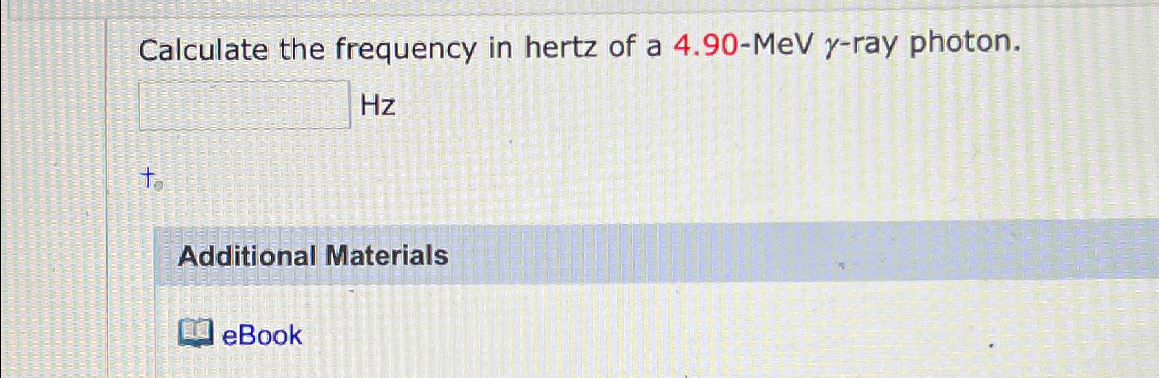 Solved Calculate the frequency in hertz of a 4.90-MeVγ-ray | Chegg.com
