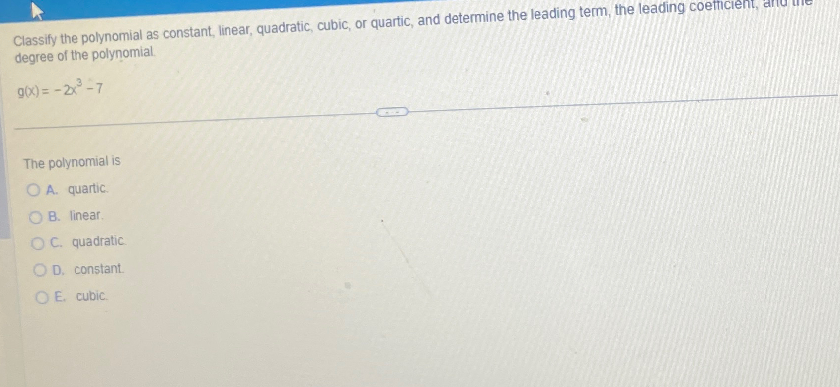 Solved Classify the polynomial as constant, linear, | Chegg.com