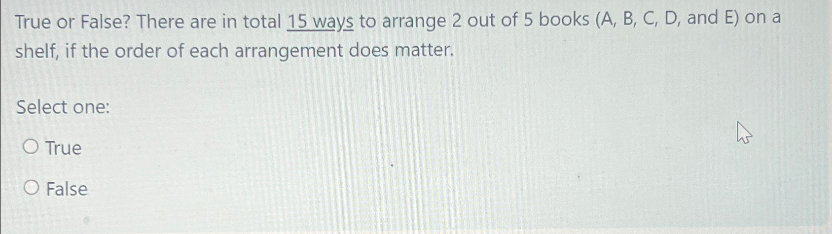 Solved True or False? There are in total 15 ﻿ways to arrange | Chegg.com